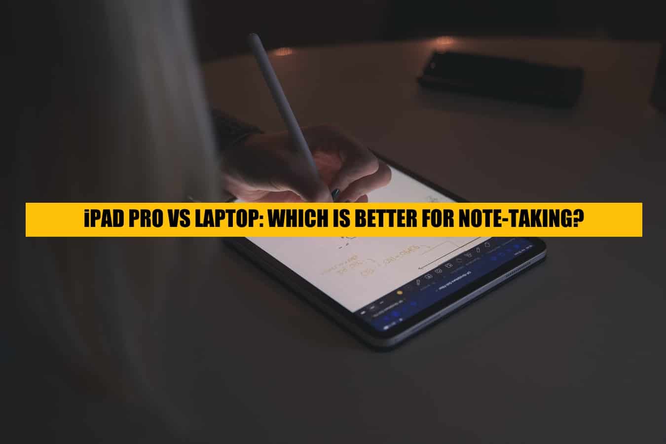 Which is better for Note-Taking? iPad Pro or Laptop? | WorldofTablet.com