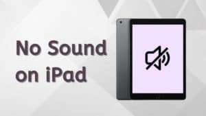 iPad Sound Not Working: Try these 10 fixes first! - WorldofTablet